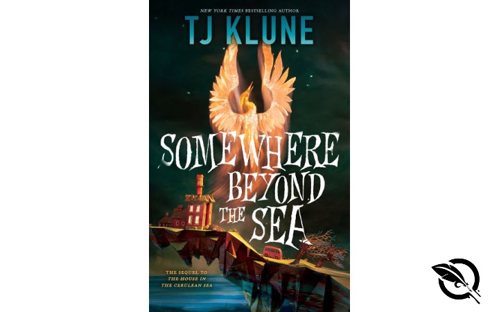 Somewhere Beyond The Sea - Klune Strikes Again - The Quill to Live