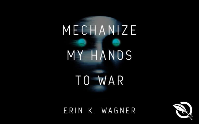 Mechanize My Hands To War - Forever Unto The Breach - The Quill to Live